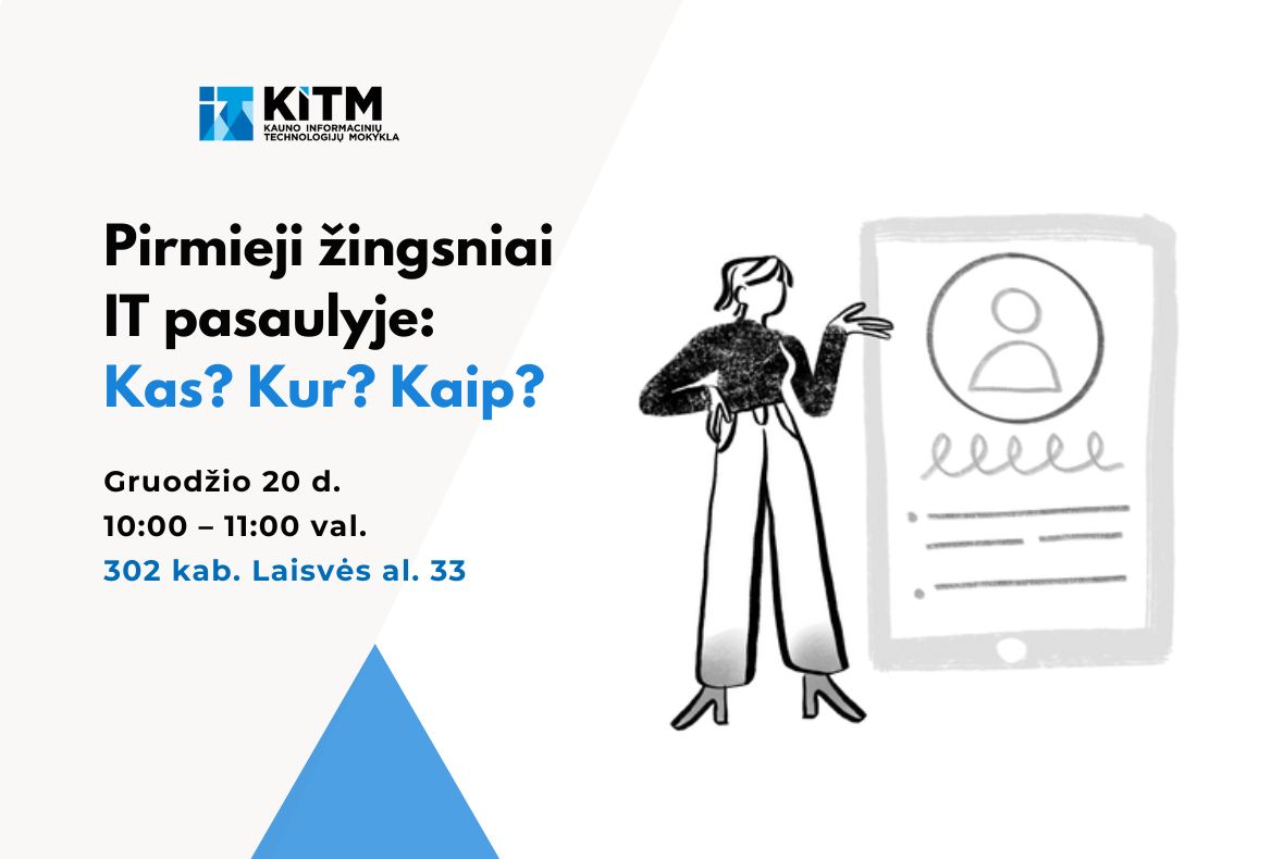„Pirmieji žingsniai IT pasaulyje: Kas? Kur? Kaip?“ | Kauno informacinių ...